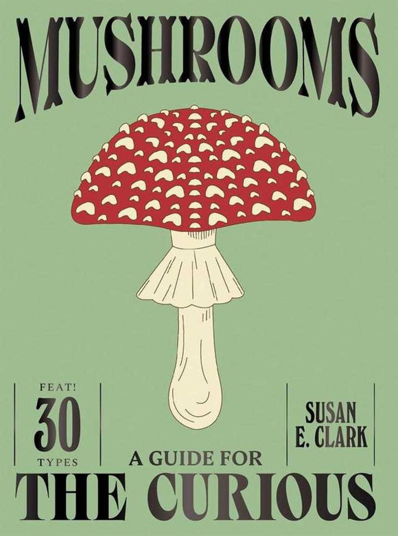 Mushrooms A Guide For The Curious – Comics Place